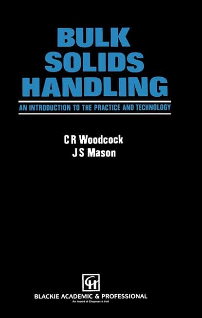 Bulk Solids Handling: An Introduction to the Practice and Technology ...