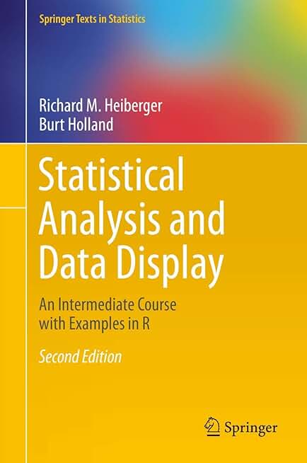 Statistical Analysis and Data Display: An Intermediate Course with Examples in R (Springer Texts ...