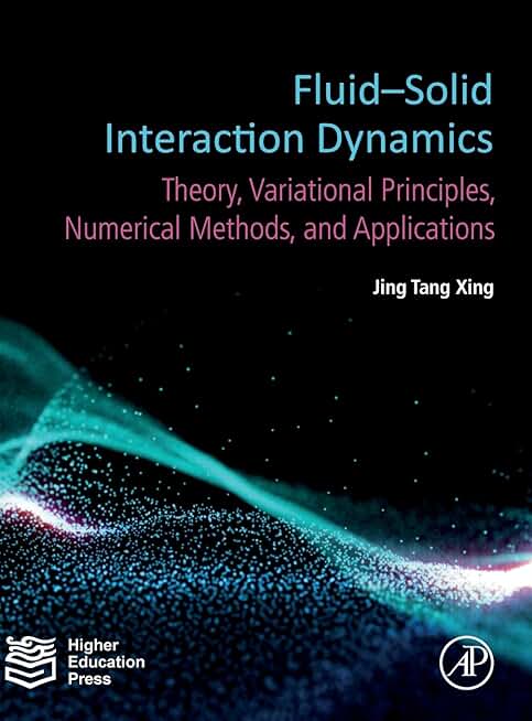 Fluid-Solid Interaction Dynamics: Theory, Variational Principles, Numerical Methods, and ...