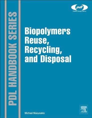 Biopolymers: Reuse, Recycling, and Disposal (Plastics Design Library ...
